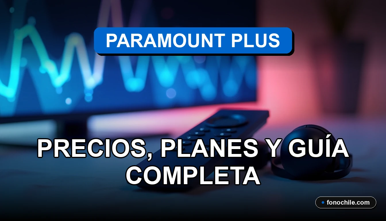 Paramount Plus Chile 2026: Precios y Planes - FonoChile